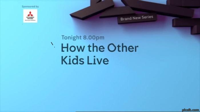 Tuesday 8.00pm Brand New Series How the Other Kids Live - Picalt