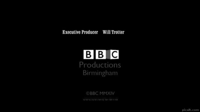 BBC Productions Birmingham BBC MMXIV bbc.co.uk/drama - Picalt